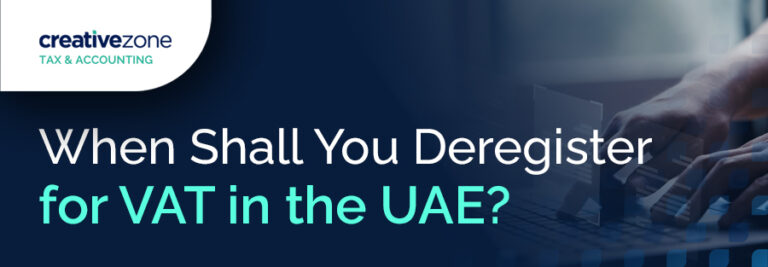When Shall You Deregister for VAT in the UAE? - CZTA